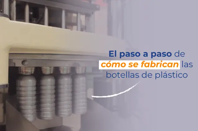 El paso a paso de cómo se fabrican las botellas de plástico